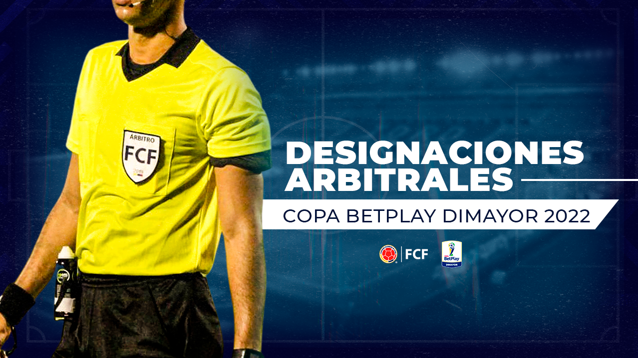 Designaciones Arbitrales para la Final de Vuelta – Copa BetPlay DIMAYOR ...