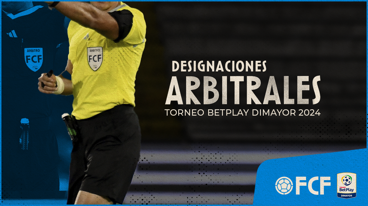 Designaciones Arbitrales: Final Vuelta Torneo BetPlay DIMAYOR – 2024 ...
